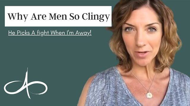 Why Are Men So Clingy - Allana Pratt