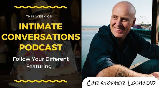Christopher Lochhead | Intimate Conversations Podcast - Allana Pratt