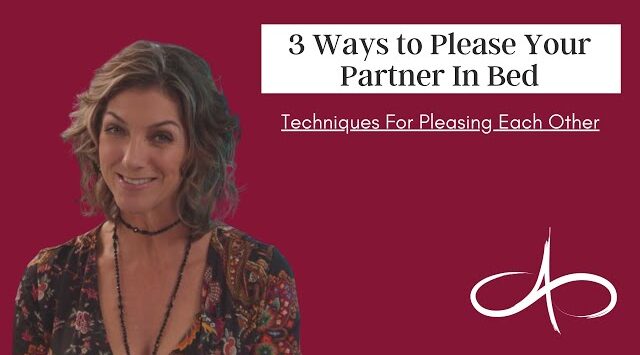 3 Ways to Please Your Partner In Bed - Allana Pratt