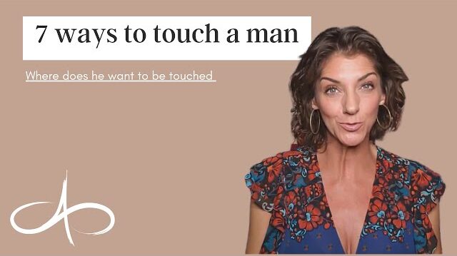 How To Playful Touch – 7 Ways To Touch A Man - Allana Pratt