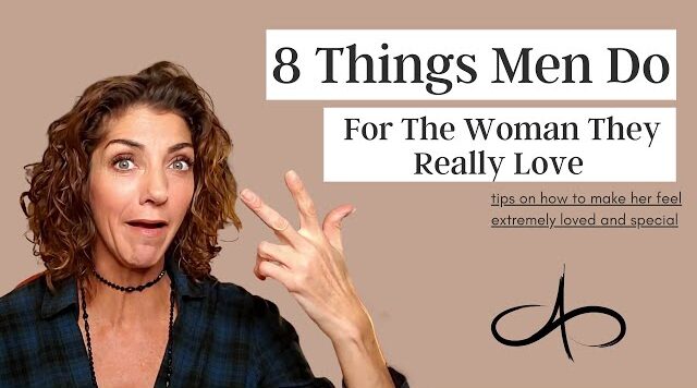 8 Things Men Do Only For The Woman They Really Love | What Men Do When ...