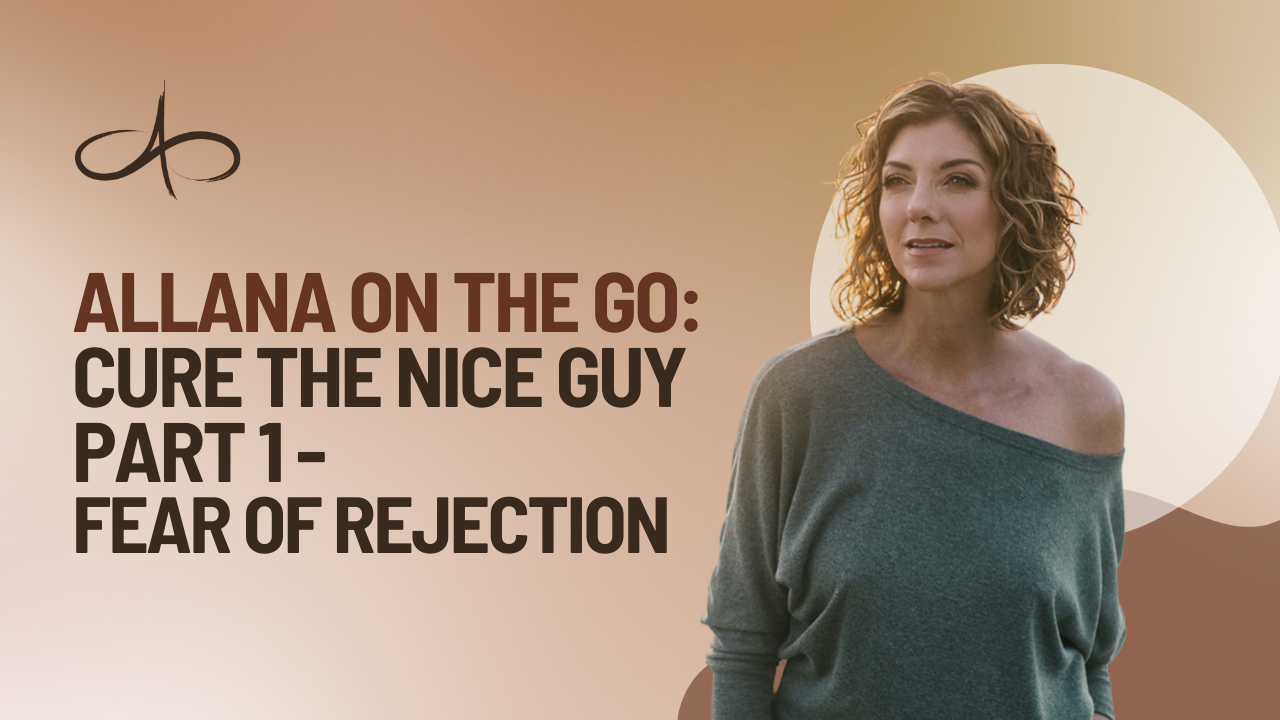 Allana on the Go: Cure The Nice Guy, Part 1 - Fear of Rejection ...
