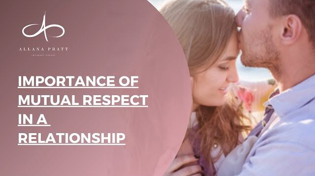 Importance of Mutual Respect - Allana Pratt