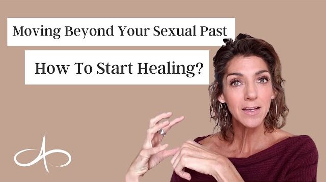 Moving Beyond Your Sexual Past And How To Start Healing - Allana Pratt
