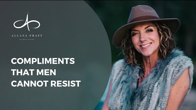 How To Compliment A Man | 5 Compliments Men Can't Resist - Allana Pratt